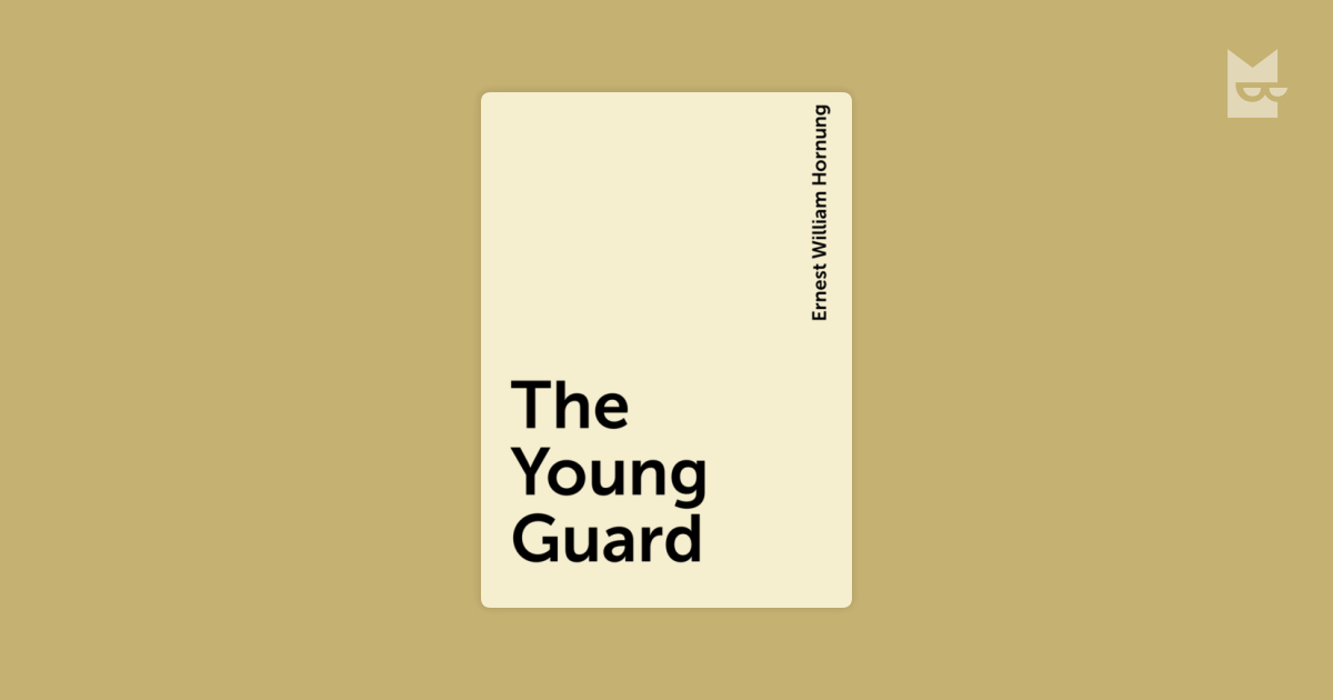 The Young Guard Ernest William Hornung — читать книгу онлайн на Яндекс ...