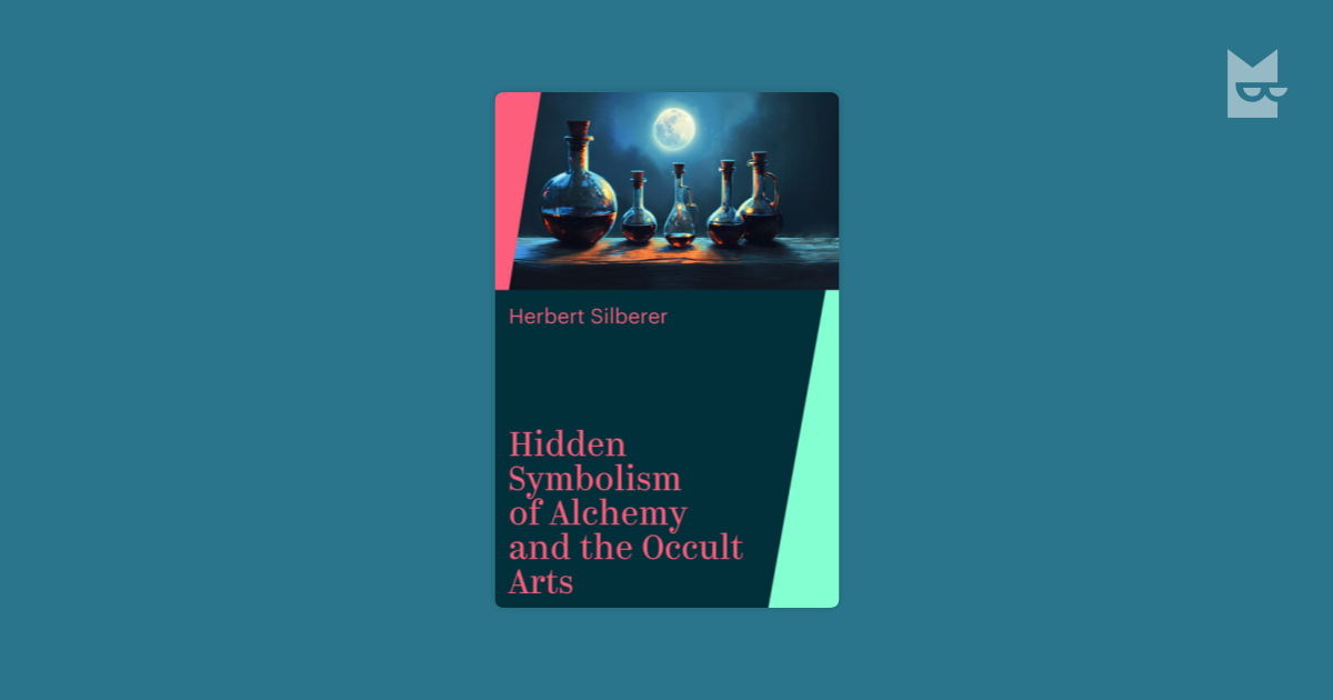 Hidden Symbolism of Alchemy and the Occult Arts Herbert Silberer ...