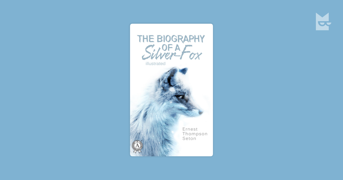 Читать бесплатно онлайн книгу «The Biography of a Silver-Fox ...
