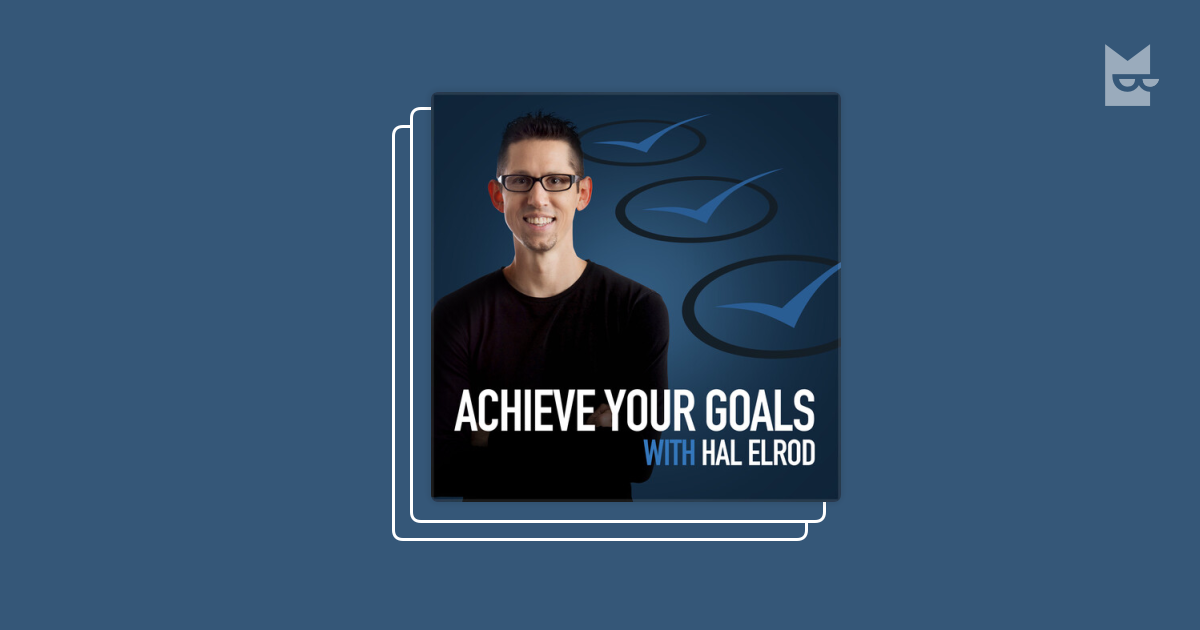 "Achieve Your Goals with Hal Elrod" by Hal Elrod, Hal Elrod, Sean ...