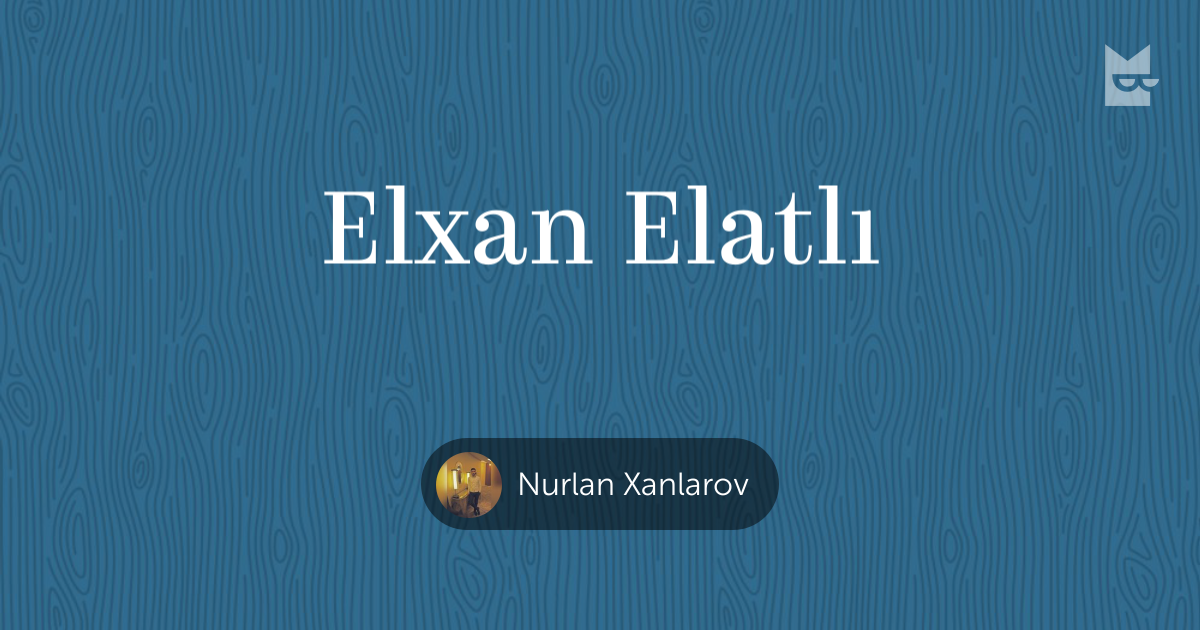 Elxan Elatlı by Nurlan Xanlarov — What to read — Yandex Books shelf